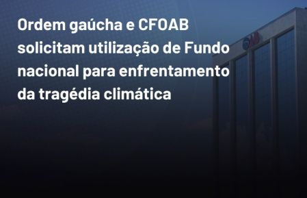 OAB/RS - Ordem gaúcha e CFOAB solicitam utilização de Fundo nacional ...