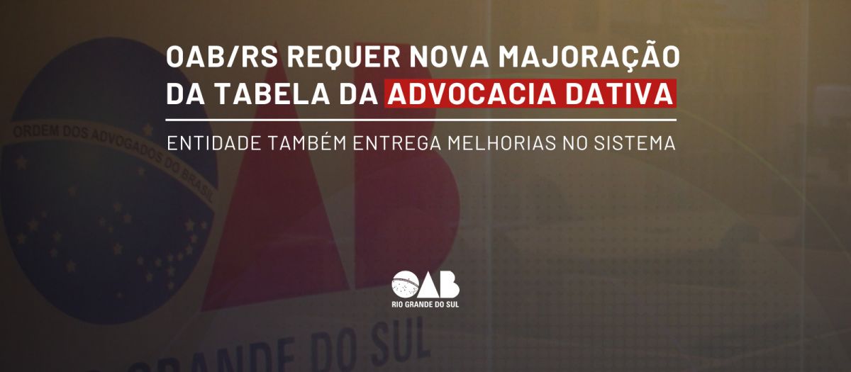OAB/RS - ESA - OAB/RS requer nova majoração da tabela da advocacia dativa